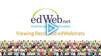 Viewing Recorded edWebinars